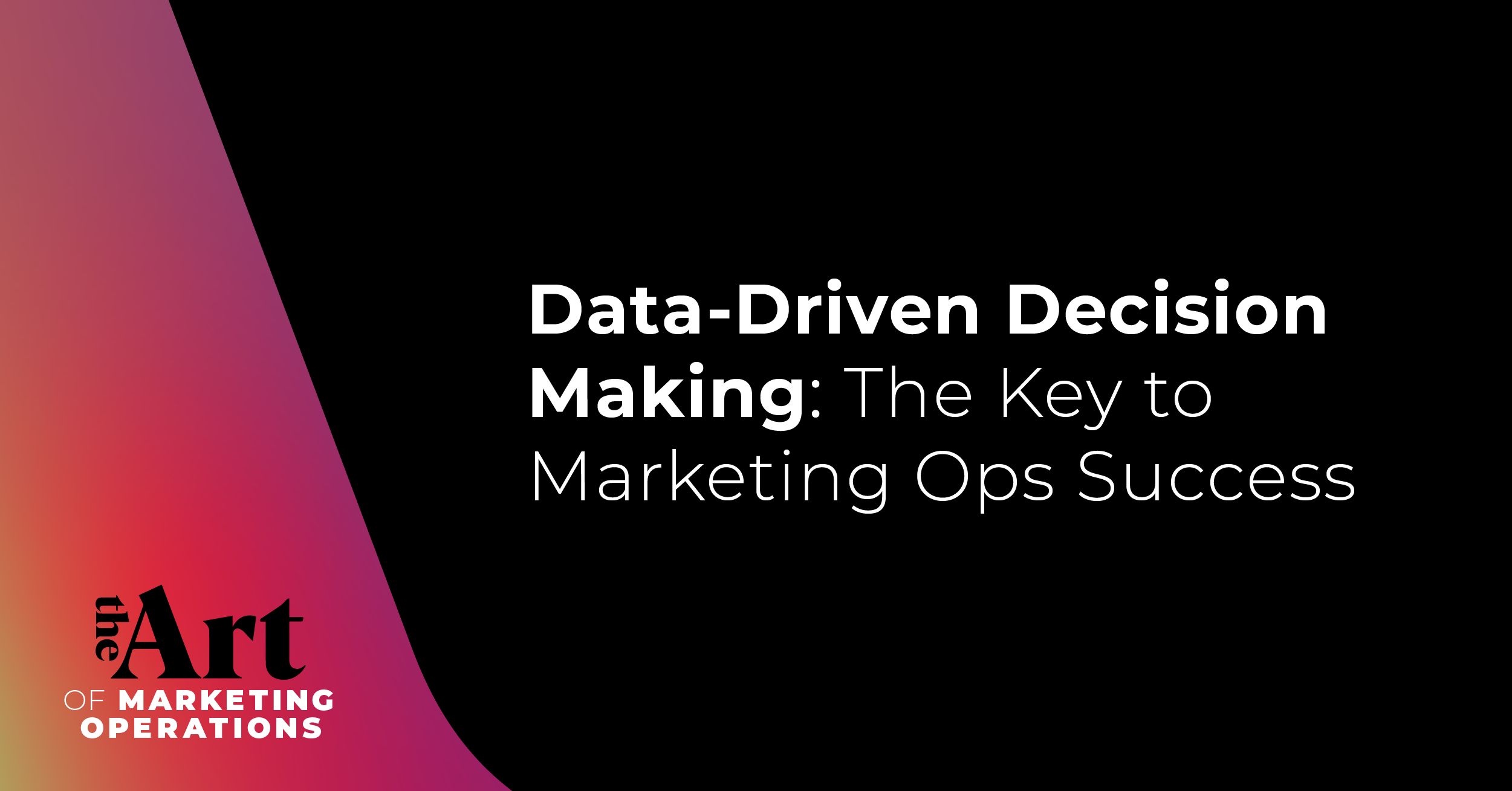 Ep: 43 - Data- Driven Decision Making: The Key to Marketing Ops Success